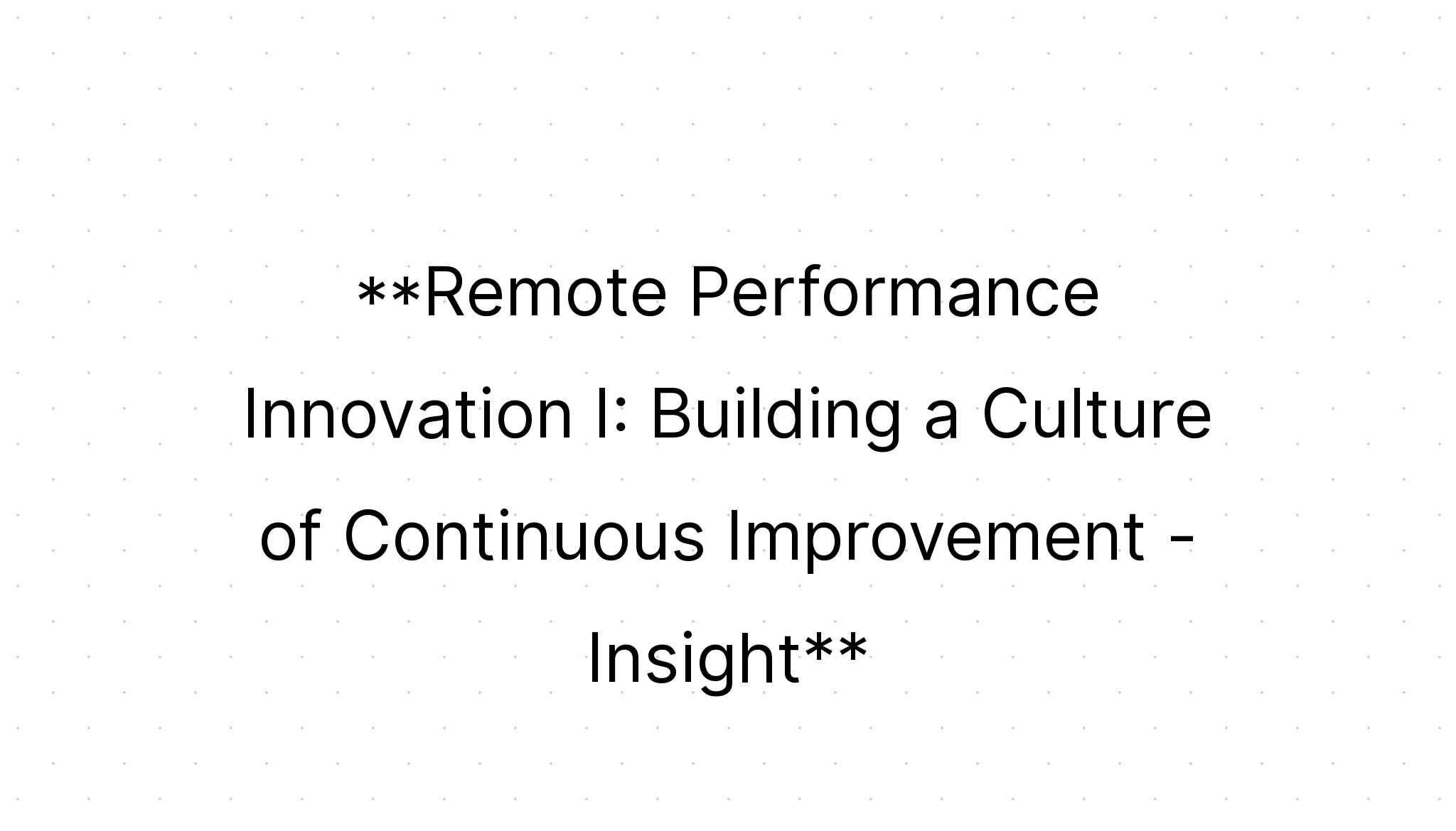 Insight: Remote Performance Innovation I: Building a Culture of Continuous Improvement | ELE Group